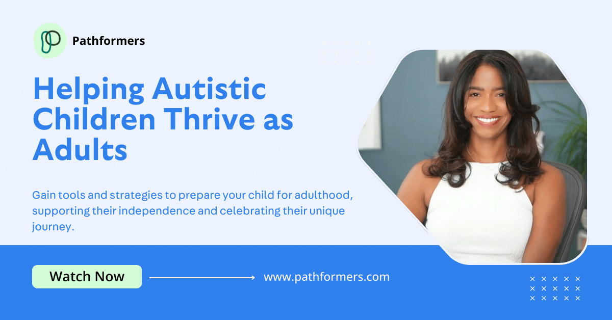 Helping Autistic Children Thrive as Adults – Pathformers
