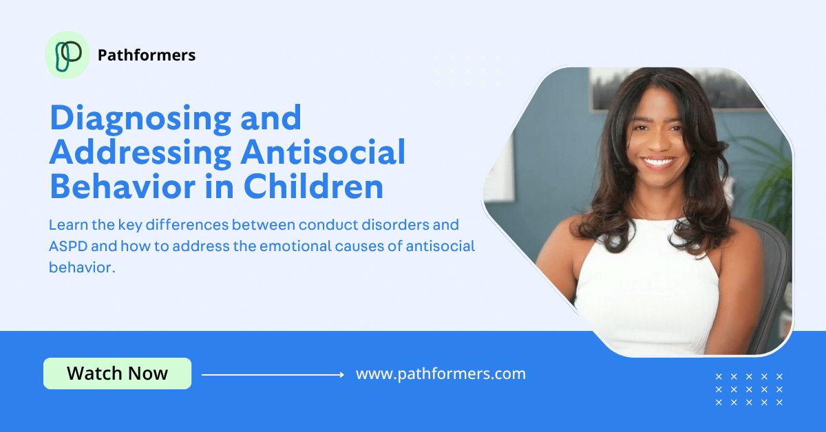 Diagnosing and Addressing Antisocial Behavior in Children – Pathformers