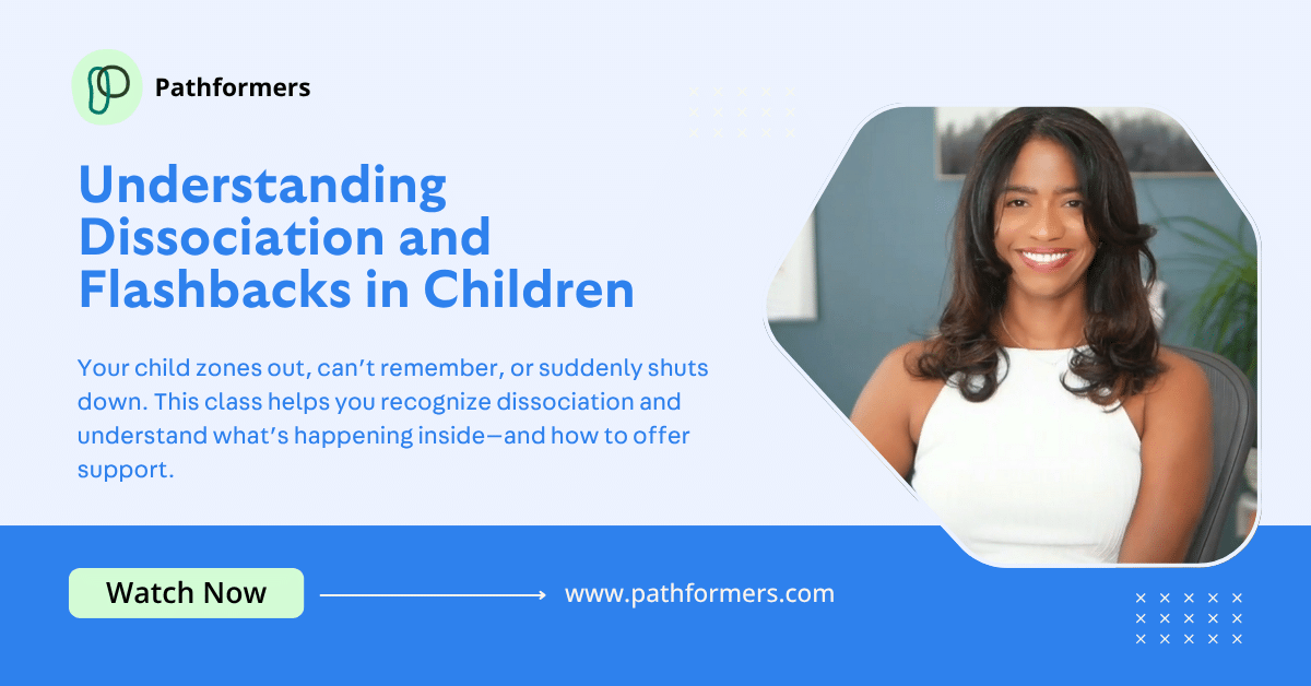 Understanding Dissociation and Flashbacks in Children – Pathformers